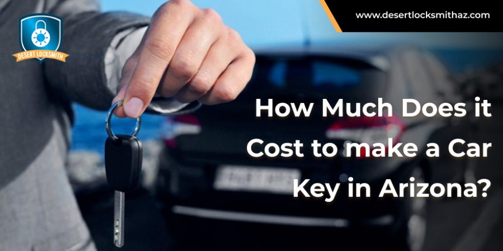 How much does it cost to make a car key in Arizona? | Desert Locksmith