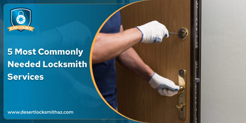 5 Most Commonly Needed Locksmith Services | Desert Locksmith