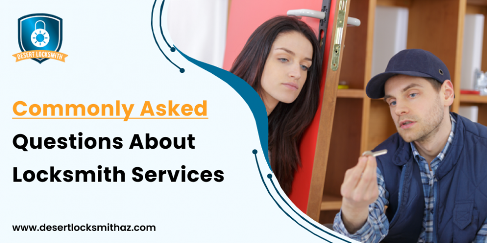 Commonly Asked Questions about Locksmith Services | Desert Locksmith